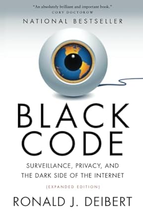 Black Code: Surveillance, Privacy, and the Dark Side of the Internet ...