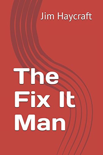 Amazon.com: The Fix It Man: 9781521062753: Haycraft, Jim: Books