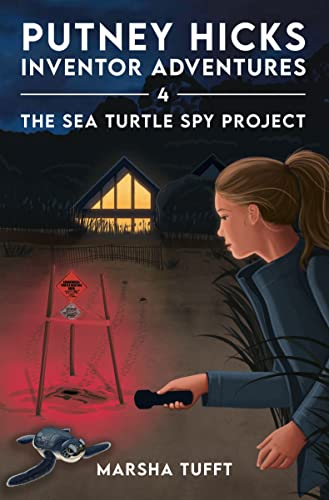 The Sea Turtle Spy Project: Putney Hicks Inventor Adventures–Book 4 ...