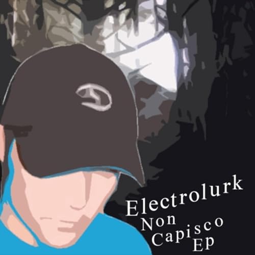 Amazon.com: Non Capisco EP : Electrolurk: Digital Music