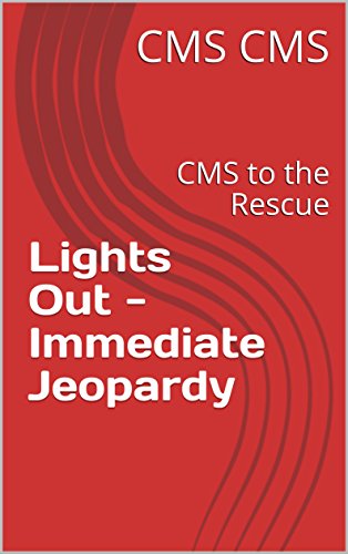 Lights Out - Immediate Jeopardy: CMS to the Rescue (English Edition ...