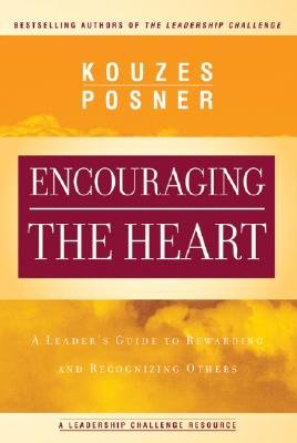 Encouraging the Heart: A Leader's Guide to Rewarding and Recognizing ...