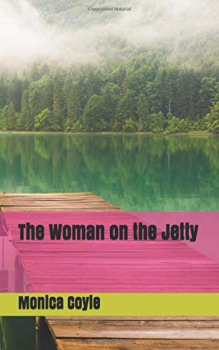 The Woman on the Jetty: Coyle, Monica: 9781983089831: Amazon.com: Books