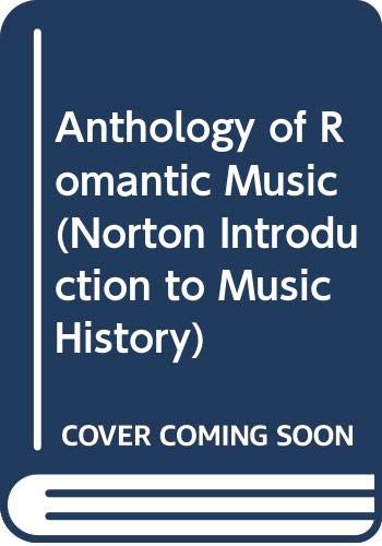 Anthology of Romantic Music (Norton Introduction to Music History ...