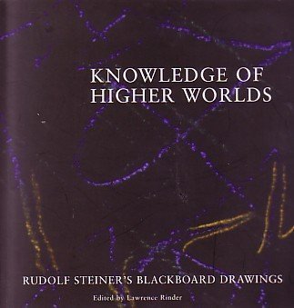 Knowledge of Higher Worlds: Rudolf Steiner's Blackboard Drawings ...