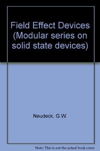 Field effect devices (Modular series on solid state devices): G.W ...