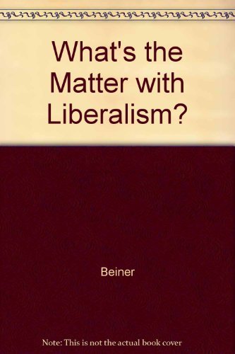 What's the Matter with Liberalism?: Beiner, Ronald: 9780520077935 ...