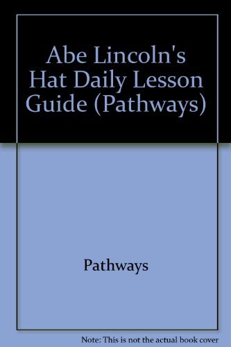 Abe Lincoln's Hat Daily Lesson Guide (Pathways): Pathways ...