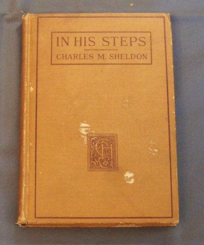 In His Steps: Charles Monroe Sheldon: Amazon.com: Books