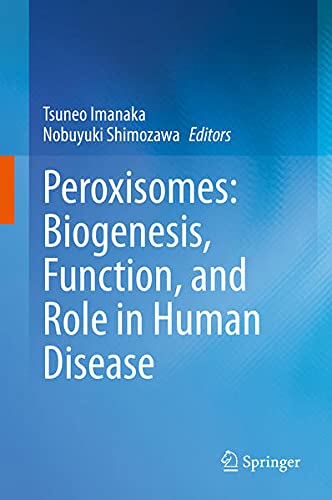 Buy Peroxisomes: Biogenesis, Function, and Role in Human Disease Book ...
