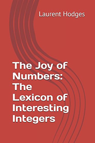 The Joy of Numbers: The Lexicon of Interesting Integers: Hodges ...