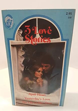 3 Love Stories, April Heart, Yesterday's Love, No Life of Her Own ...