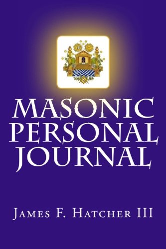 Masonic Personal Journal: Hatcher III, James F.: 9781505830446: Amazon ...