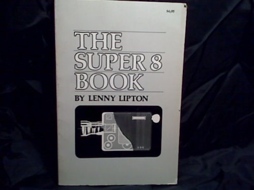 The super 8 book: Lipton, Lenny: 9780879320911: Amazon.com: Books