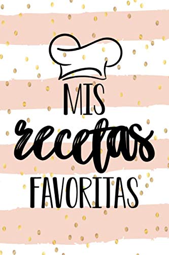 Mis Recetas Favoritas Libro De Recetas Para Escribirte A Ti ...