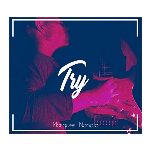 Play Try by Marques Nonato on Amazon Music