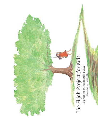 The Elijah Project for Kids: Polnaszek LCSW, Andrea M., Wurzer, Renee ...