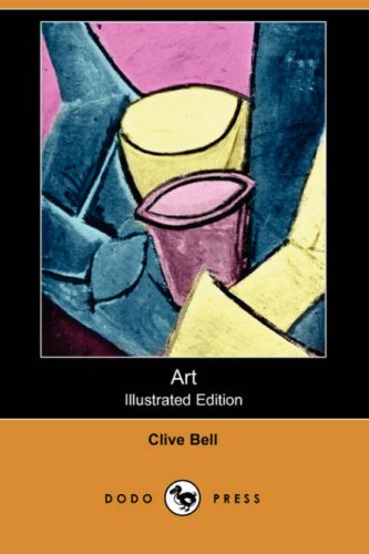 Art (Illustrated Edition) (Dodo Press): Bell, Clive: 9781406547528 ...