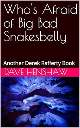 Amazon.com: Who's Afraid of Big Bad Snakesbelly: Another Derek Rafferty ...
