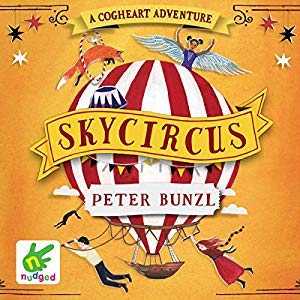 Skycircus: 3 (The Cogheart Adventures): Amazon.co.uk: Bunzl, Peter ...