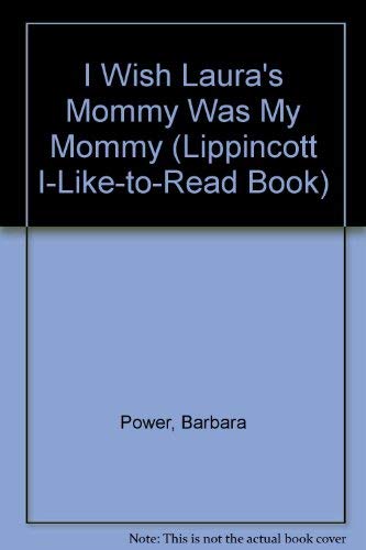 I Wish Laura's Mommy Was My Mommy (Lippincott I-Like-To-Read Book ...
