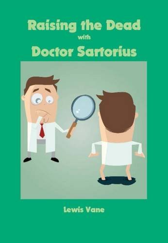 Raising the Dead with Doctor Sartorius: Lewis Vane: 9781857568479 ...