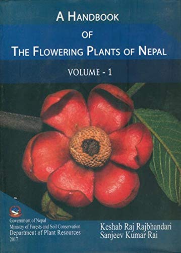 A Handbook of the Flowering Plants of Nepal Volume 1: Keshab Raj ...