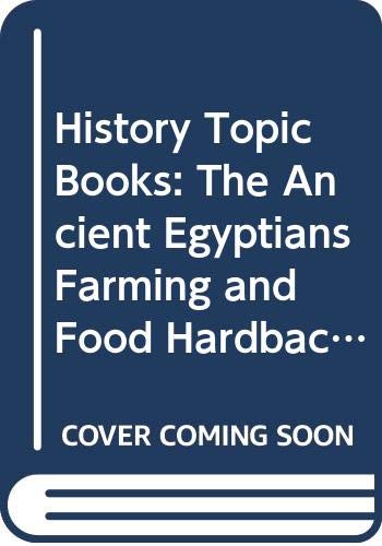 Ancient Egyptians: Farming and Food (Primary History Topic Books): Jane ...