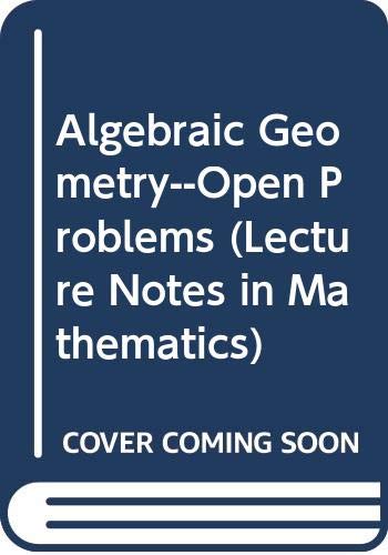 Algebraic Geometry-Open Problems (Lecture Notes in Mathematics): Ciro ...