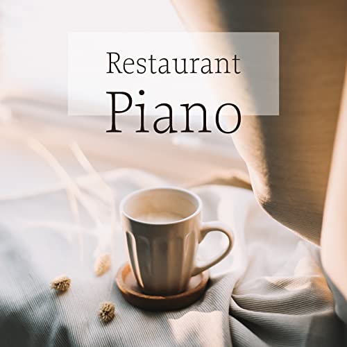 Play Restaurant Piano: Soft Instrumental Background Music for Dining by ...