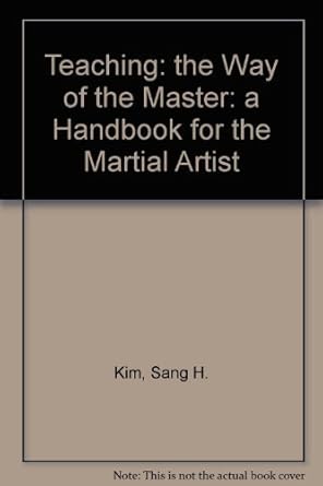 Teaching: The Way of the Master : A Handbook for the Martial Artist ...