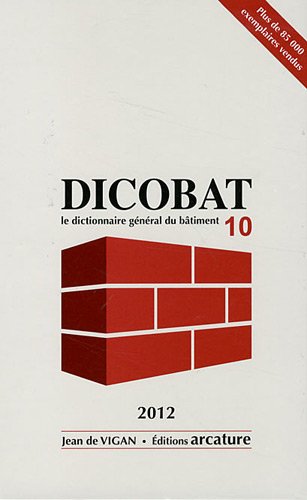 DICOBAT 10, dictionnaire général du bâtiment (French Edition): de Vigan ...