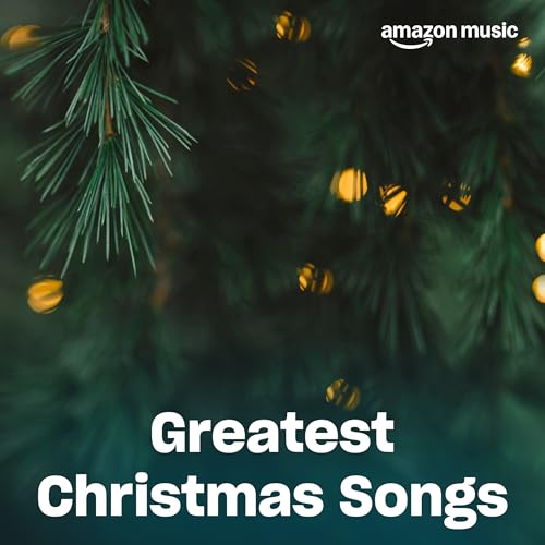 Greatest Christmas Songs Playlist on Amazon Music Unlimited