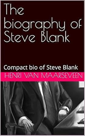 Amazon.com: The biography of Steve Blank : Compact bio of Steve Blank eBook : van Maarseveen ...