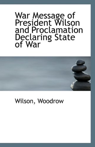 Amazon | War Message of President Wilson and Proclamation Declaring ...