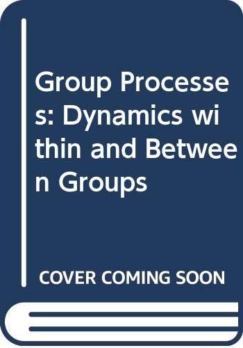 Group processes: Dynamics within and between groups: Brown, Rupert ...