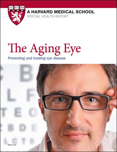 The Aging Eye: Preventing and treating eye disease: Laura C. Fine MD ...