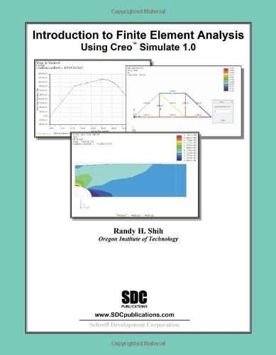 Introduction To Finite Element Analysis Using Creo Simulation 10 Randy Shih 9781585036707