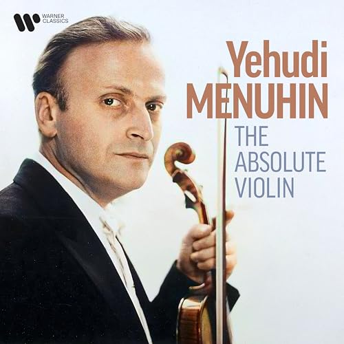 Yehudi Menuhin, The Absolute Violin by Yehudi Menuhin feat. Antonio ...