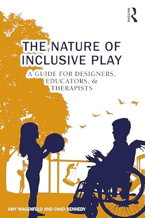 The Nature of Inclusive Play: A Guide for Designers, Educators, and ...