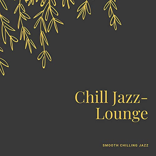 Play Smooth Chilling Jazz by Chill Jazz-Lounge on Amazon Music