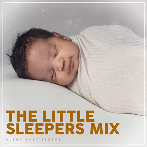 Amazon.com: The Little Sleepers Mix : Sleep Baby Sleeps: Digital Music