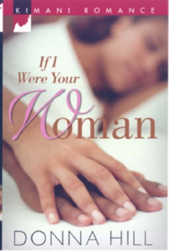 If I Were Your Woman: An African American Romance Novel (Kimani Romance ...