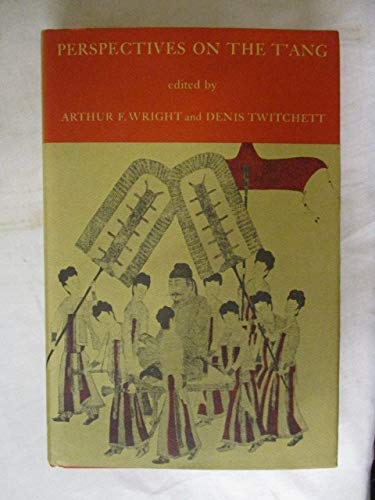 Perspectives on the Tʻang: Wright, Arthur F. and Denis Twitchett (eds ...