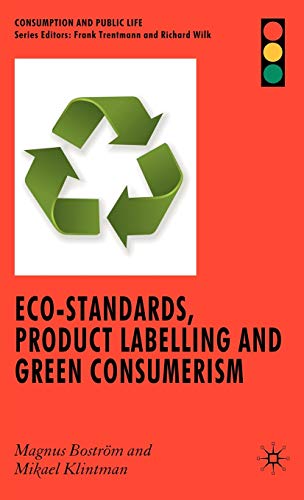 Eco-Standards, Product Labelling and Green Consumerism (Consumption and Public Life) Edition ...