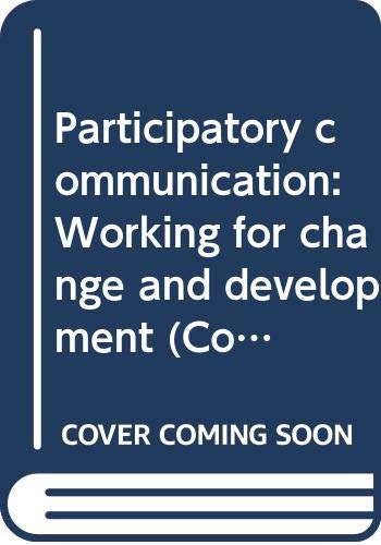 Participatory communication: Working for change and development ...
