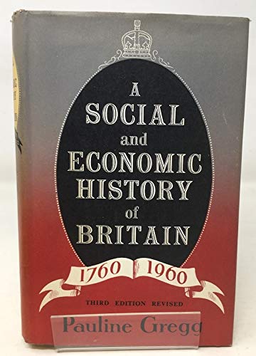 A social and economic history of Britain, 1760-1960: Gregg, Pauline ...