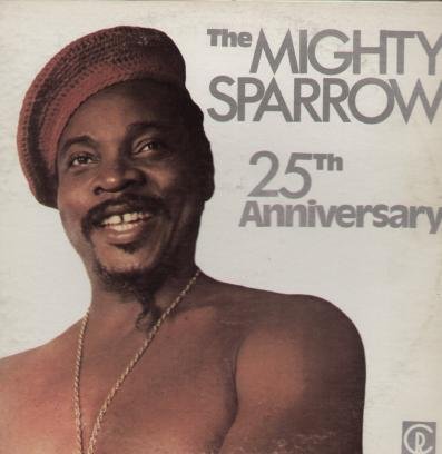 Amazon.com: The Mighty Sparrow, 25th Anniversary: CDs & Vinyl