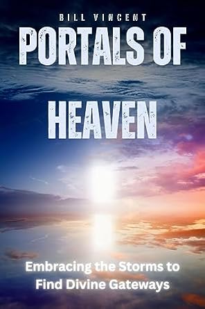 Portals of Heaven: Embracing the Storms to Find Divine Gateways ...