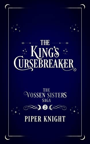 The King's Cursebreaker (The Vossen Sisters Saga Book 2) eBook : Knight ...